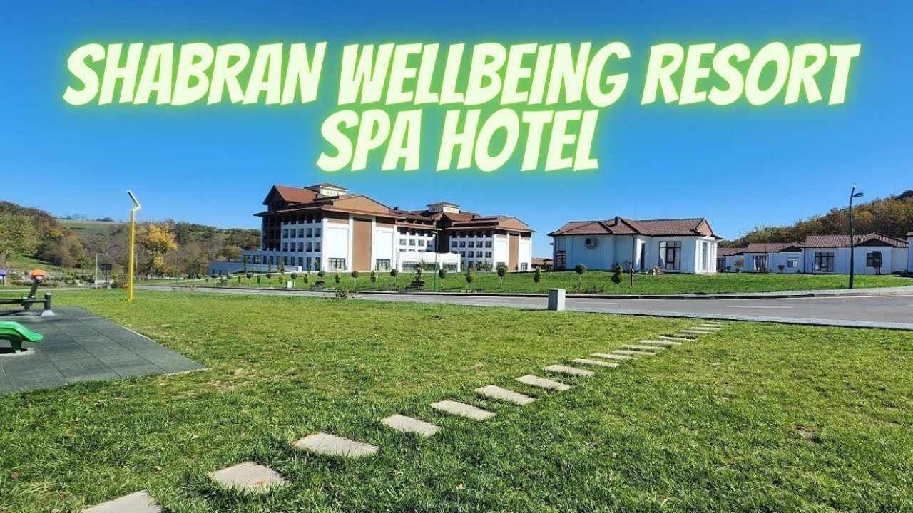 Şabran Rayonunda Yerləşən Ən gözəl Hotel- Shabran Wellbeing Resort Spa ...