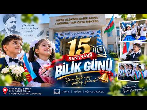 📚 15 Sentyabr – Bilik Günü | Sabirabad şəhər M.Ə. Sabir adına 1 nömrəli tam orta məktəb