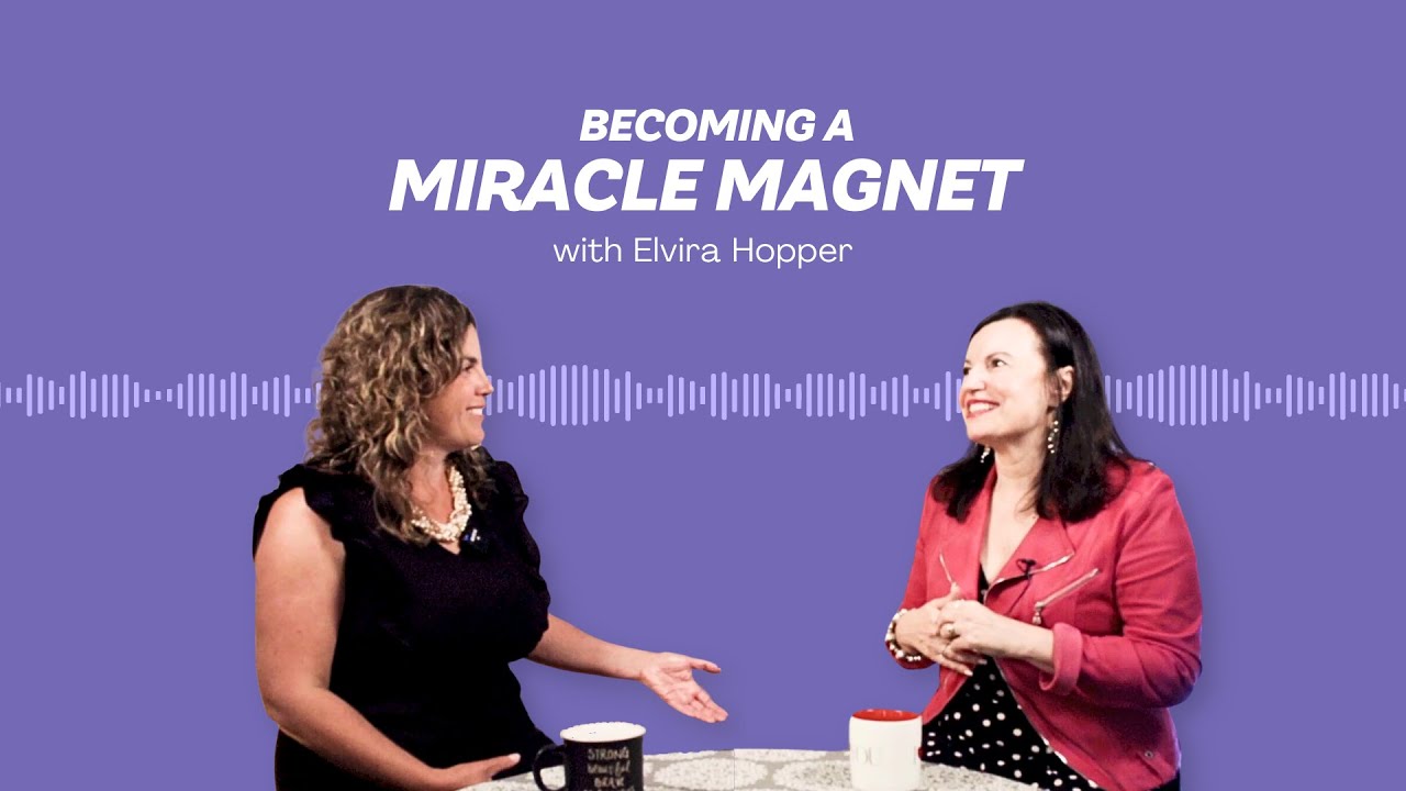 Becoming a Miracle Magnet with Elvira Hopper - YouTube