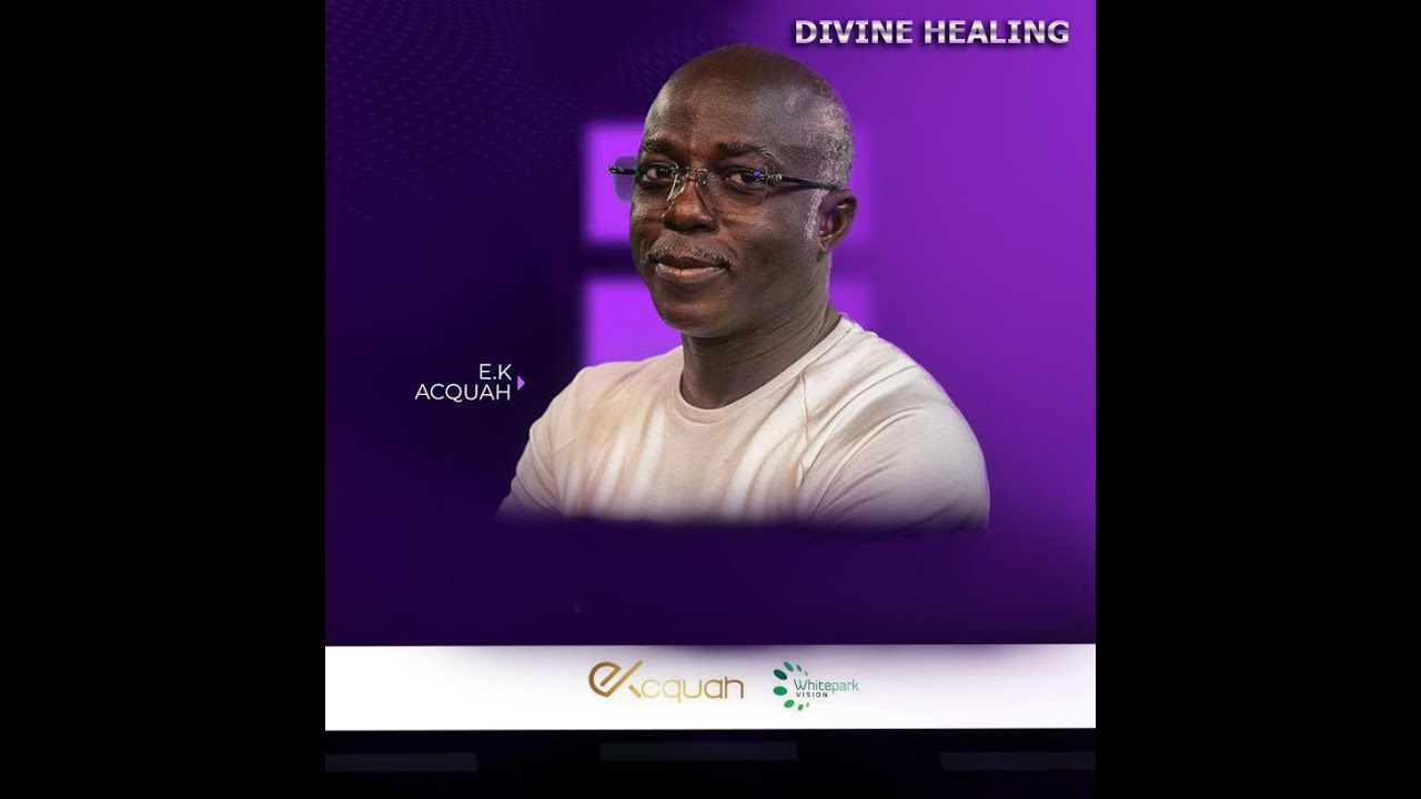 DIVINE HEALING By E.K. Acquah - YouTube