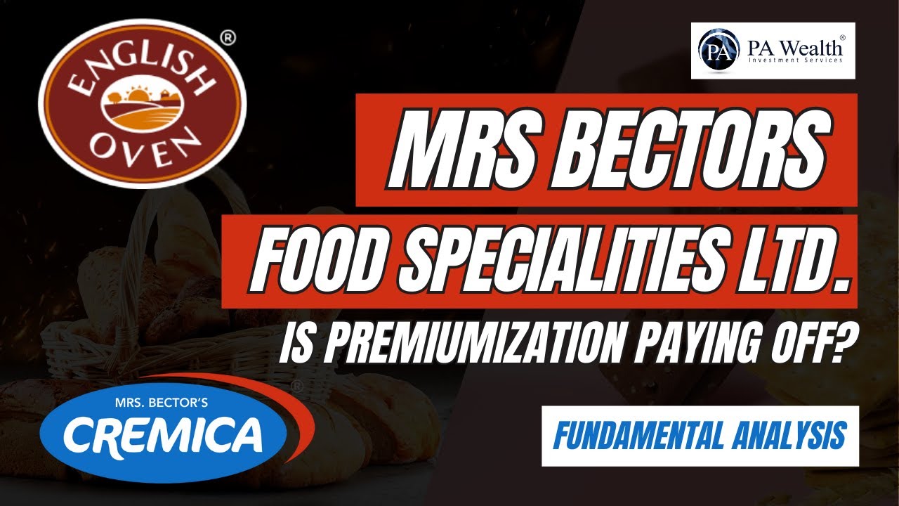 Mrs Bector's Food and Specialties Ltd. | Is Premiumization Paying Off ...