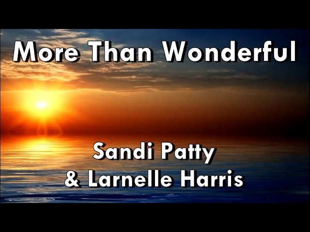 More Than Wonderful - Sandi Patty & Larnelle Harris (Lyrics) Chords ...