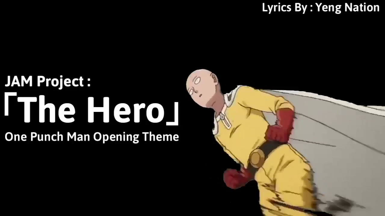 One Punch Man Opening 「The Hero」(JAM Porject). Lirik & Terjemahan - YouTube
