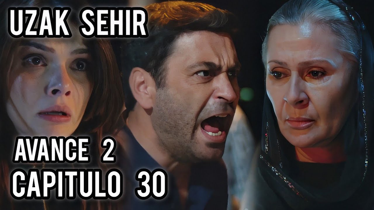 UZAK SEHIR avance CAPITULO 30 EN ESPAÑOL/ CIUDAD LEJANA NOVELA TURCA ...
