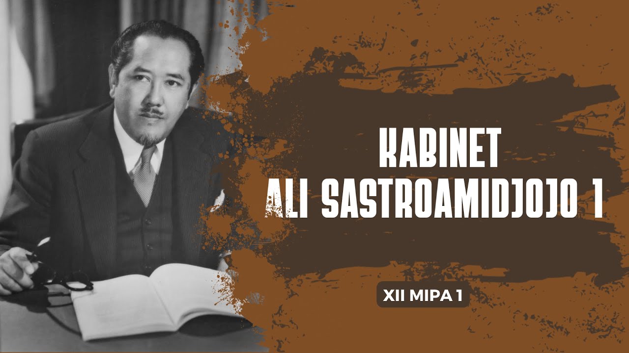 MENGENAL KABINET ALI SASTROAMIDJOJO 1 | SEJARAH INDONESIA KELAS 12 ...