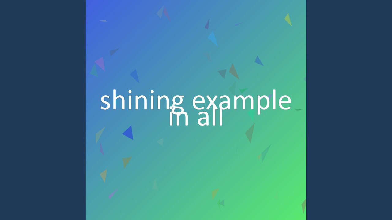 shining example in all - YouTube