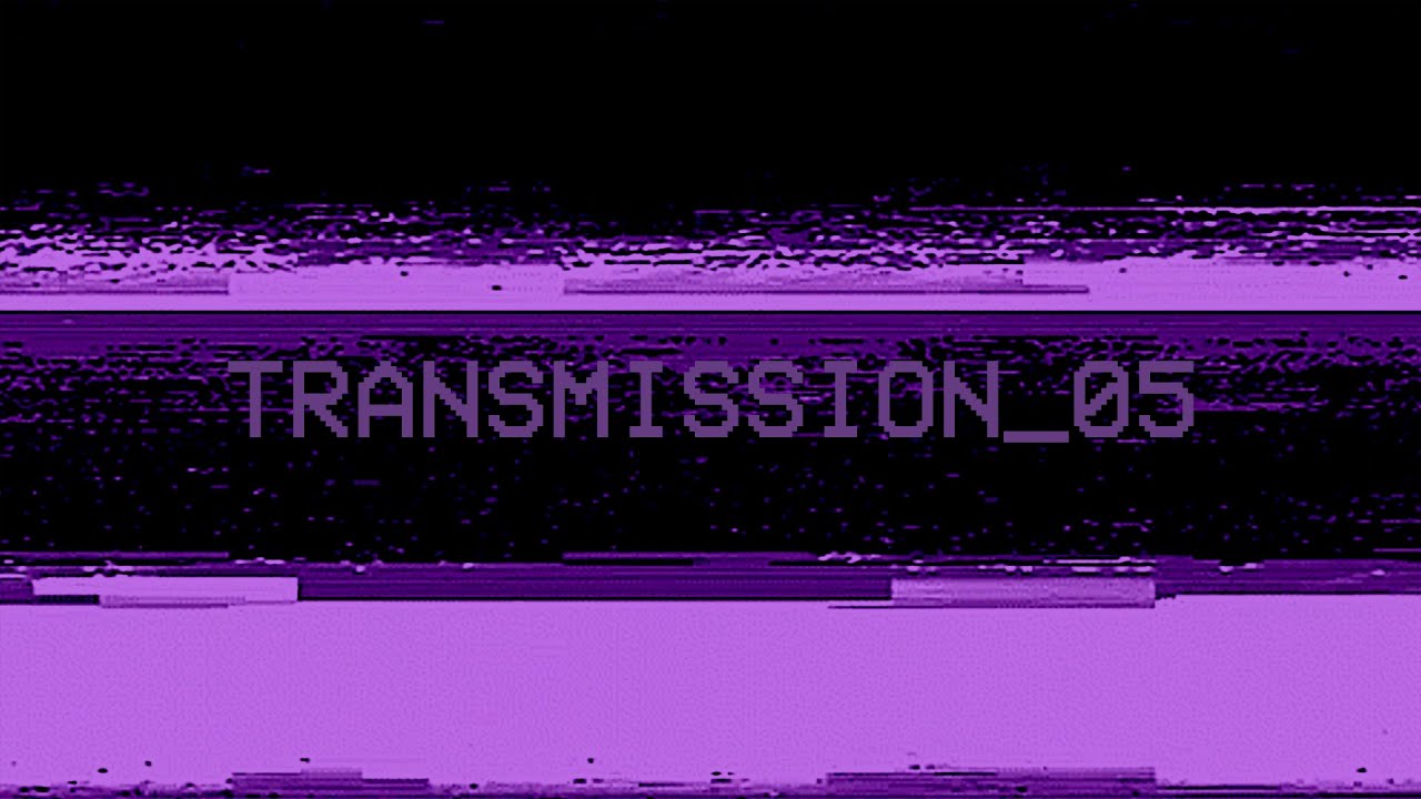 The Final Transmission (TRANSMISSION_05) - YouTube