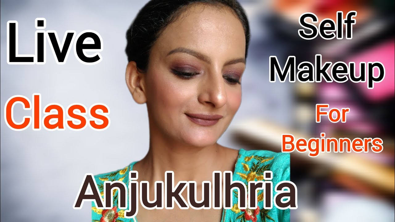 LIVE CLASS:- Self Makeup Tutorial for Beginners @anjukulhria #self # ...