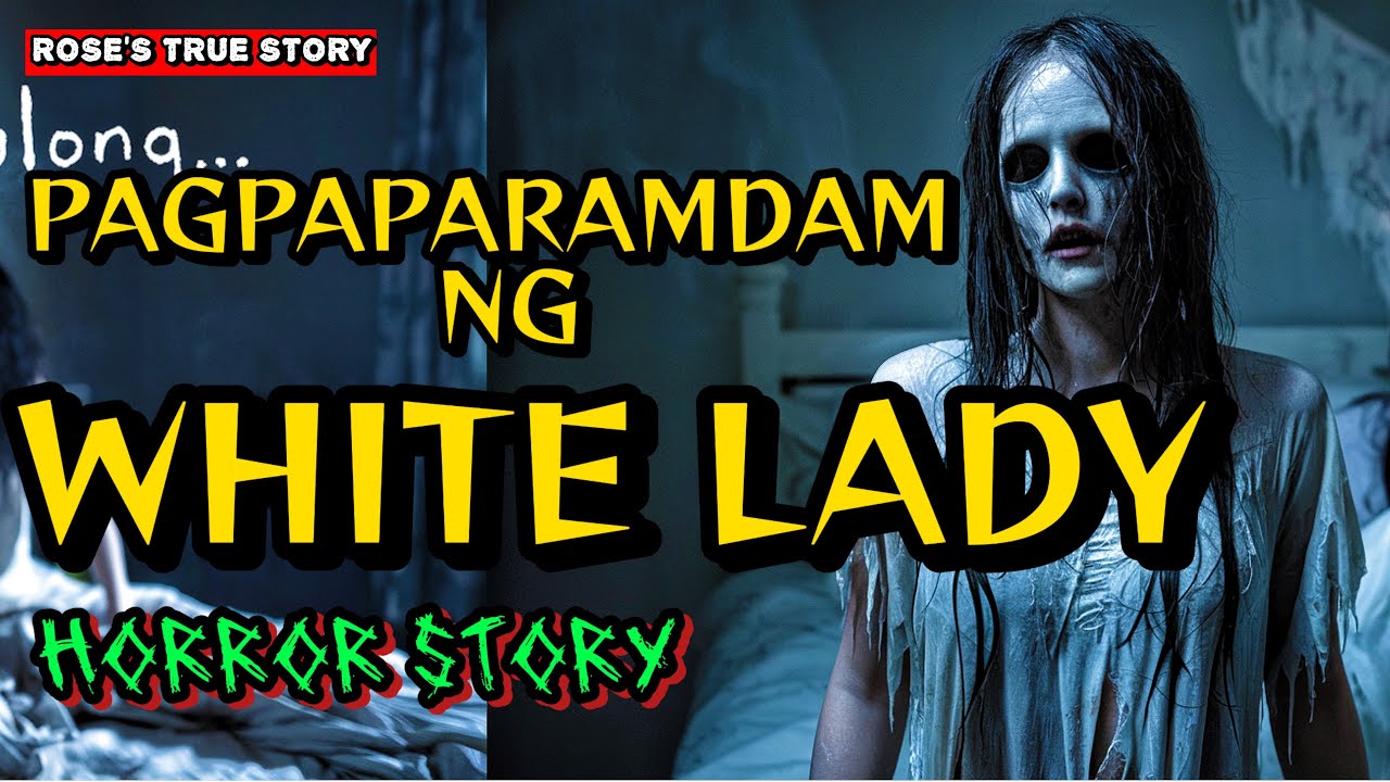 [PAGPAPARAMDAM NG WHITE LADY] (tagalog horror story (horror story ...