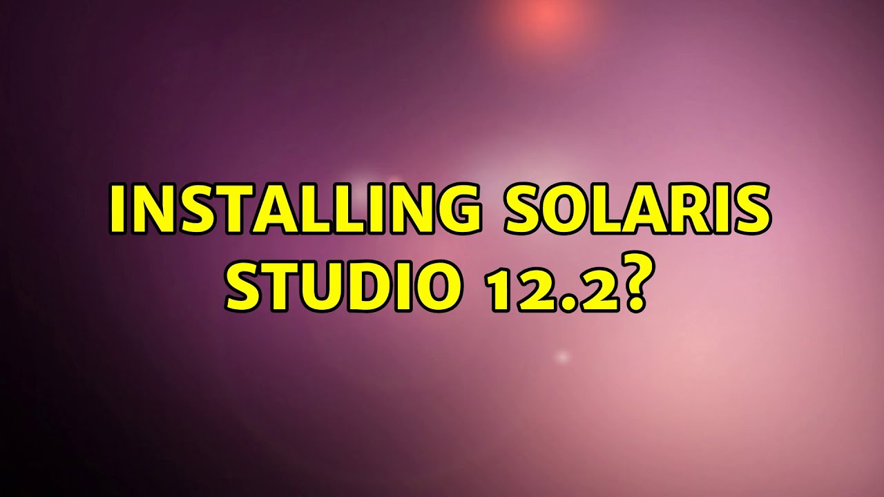 Ubuntu: Installing Solaris Studio 12.2? (2 Solutions!!) - YouTube