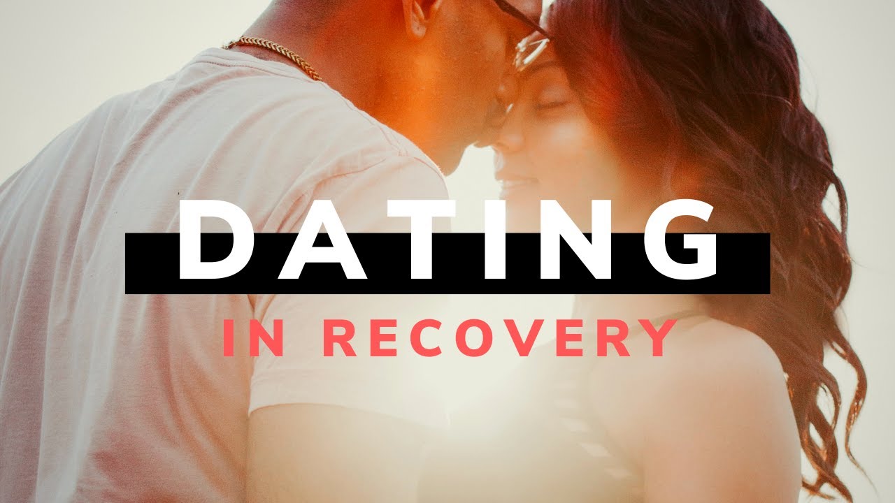 When to Start Dating in Recovery (Part 1) - YouTube