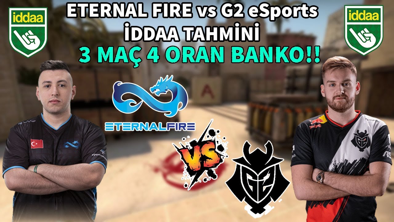 ETERNAL FIRE vs G2 eSports IDDAA TAHMİNİ! 3 MAÇ 4 ORAN!! - YouTube