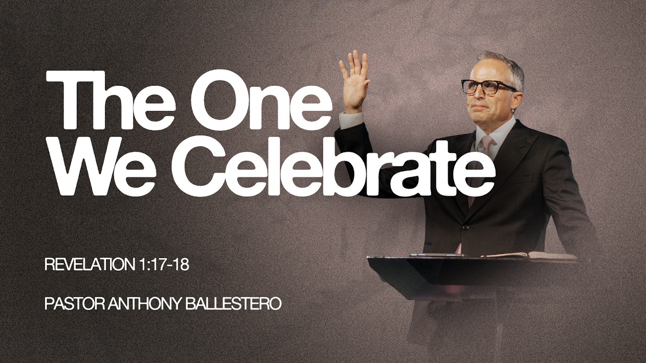 "The One We Celebrate" by Senior Pastor Anthony Ballestero - YouTube