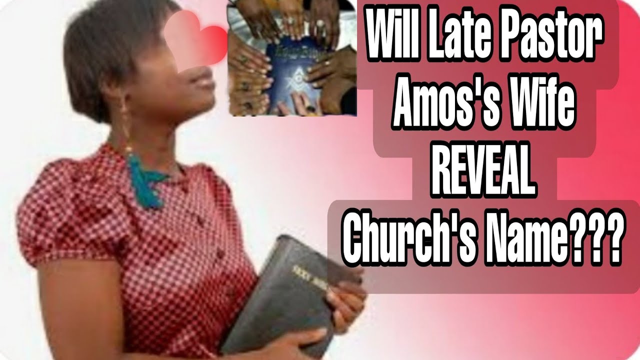 Late Pastor Amos's Wife Reveals The Name Of The Church?? Half Truth Is ...