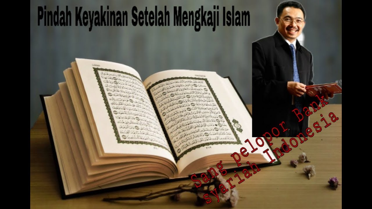 Kisah Mualaf Pelopor Bank Syariah di Indonesia (Muhammad Syafii Antonio ...