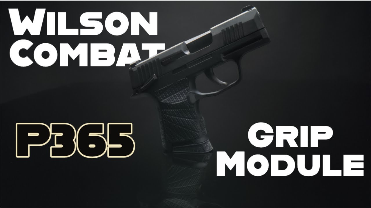Wilson Combat Grip Module for Sig Sauer P365: REVIEW - YouTube