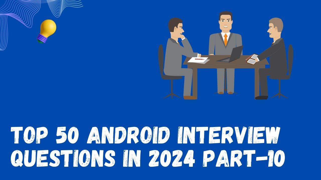 Top 50 Android Interview Questions in 2024 part-10 - YouTube