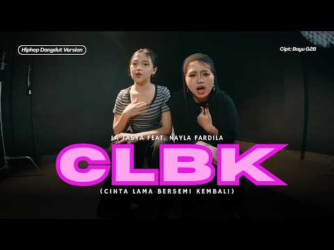 CLBK (Cinta Lama Bersemi Kembali) - La Tasya Feat. Nayla Fardila (HIPHOP DANGDUT VERSION)