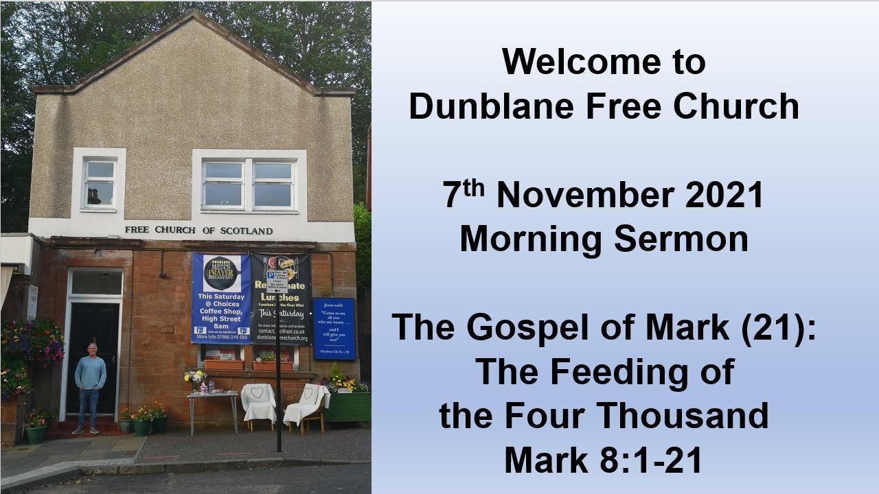 Dunblane Free Church - 7th November Morning Sermon - Mark 8:1-21 - The ...