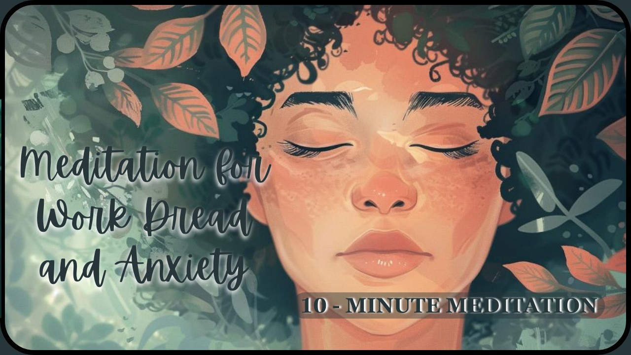 10 Minute Meditation for Work Dread and Anxiety - YouTube