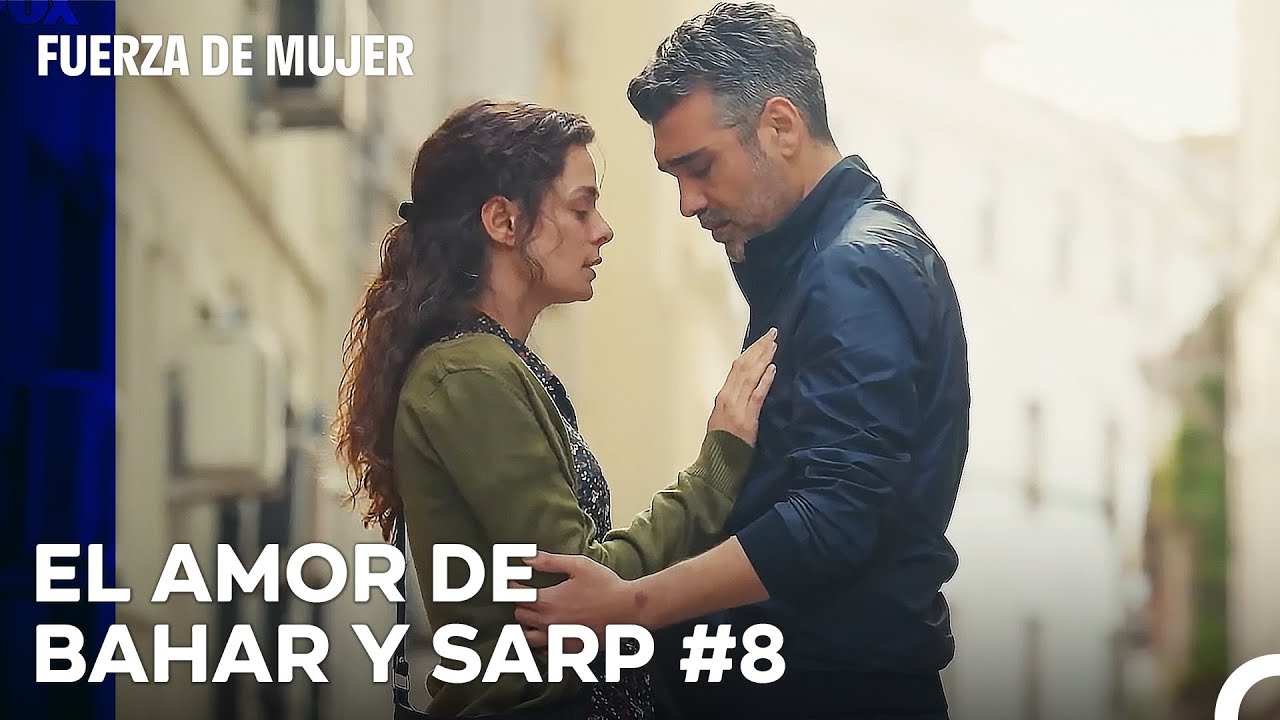 El Amor De Bahar Y Sarp De Principio A Fin Parte 8 - Fuerza De Mujer - YouTube