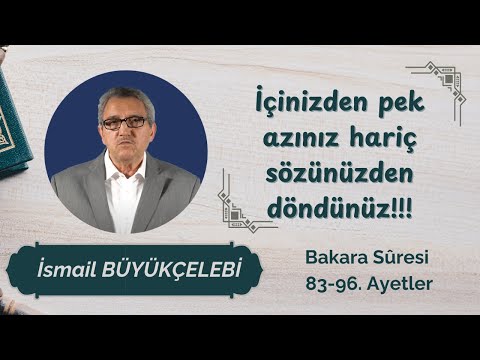 Bakara Sûresi (83-96. Âyetler) | İsmail Büyükçelebi