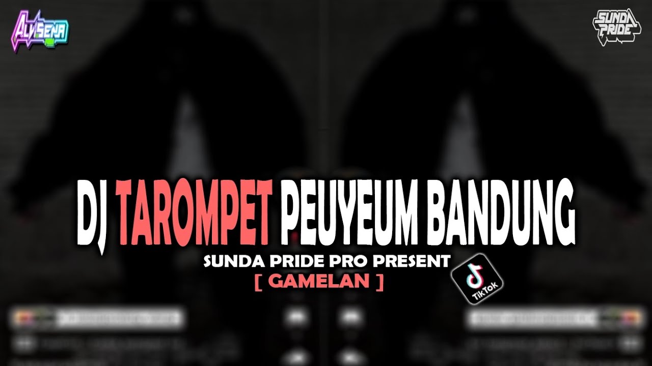 DJ TAROMPET PEUYEUM BANDUNG [GAMELAN] SUNDA PRIDE PRO PRESENT TERBARU ...