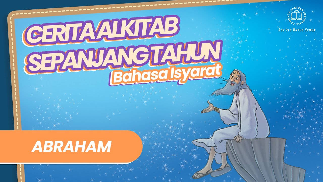CERITA ALKITAB SEPANJANG TAHUN (BAHASA ISYARAT) - ABRAHAM - YouTube