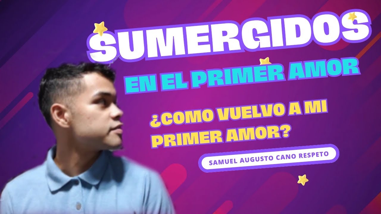 Sumergidos En El Primer Amor| Samuel Cano - YouTube