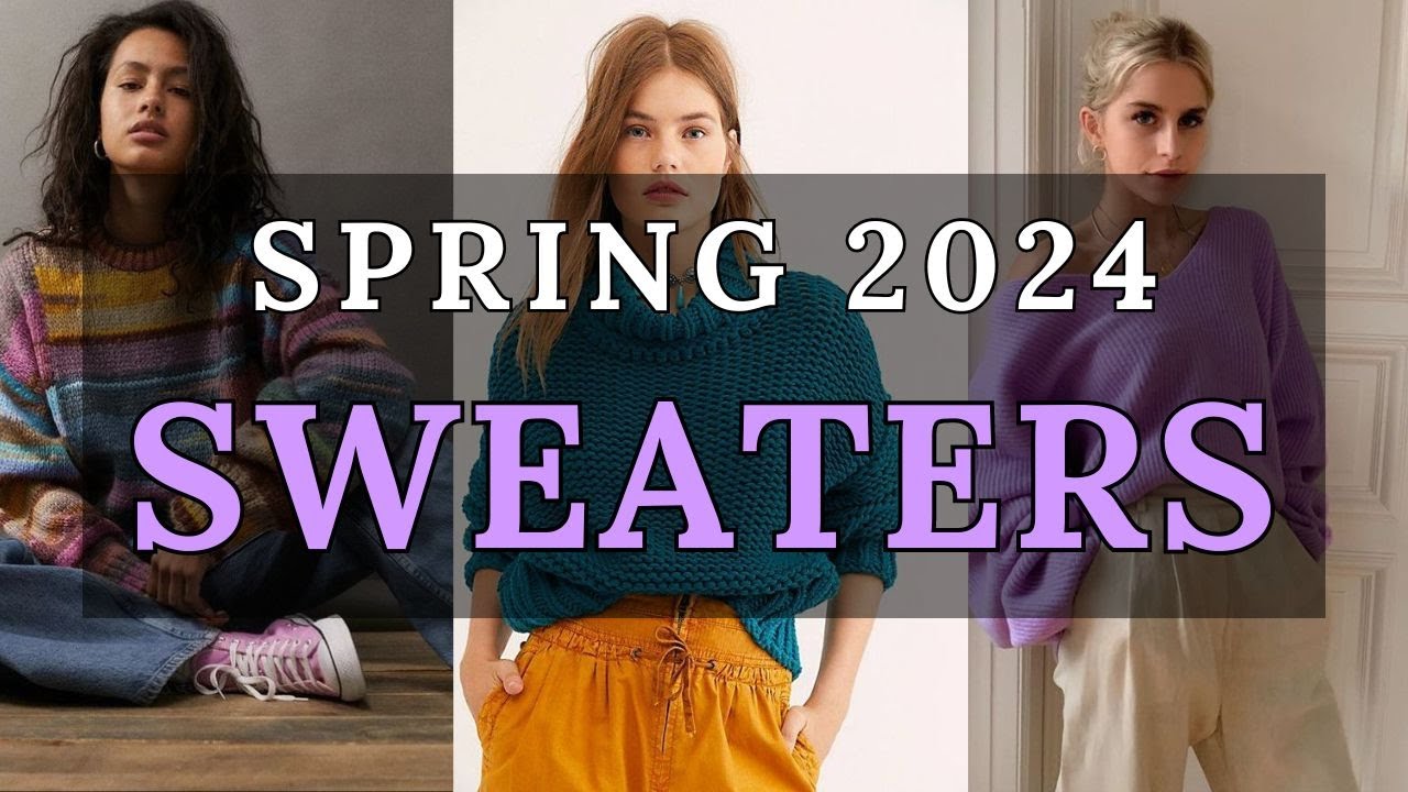 Spring 2024 Sweater Trends: Fashionable Picks for Your Wardrobe Refresh ...
