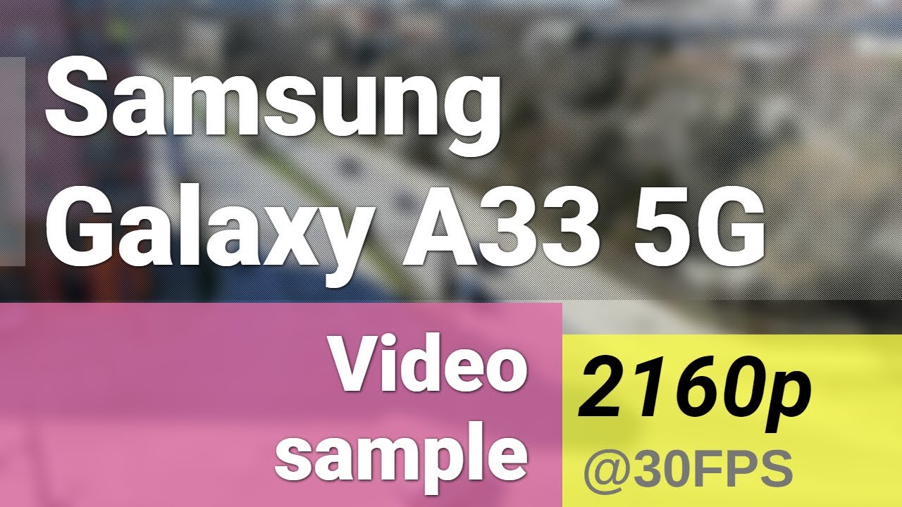 4K 2160p 30fps (2x zoom, main camera) - Samsung Galaxy A33 5G video sample