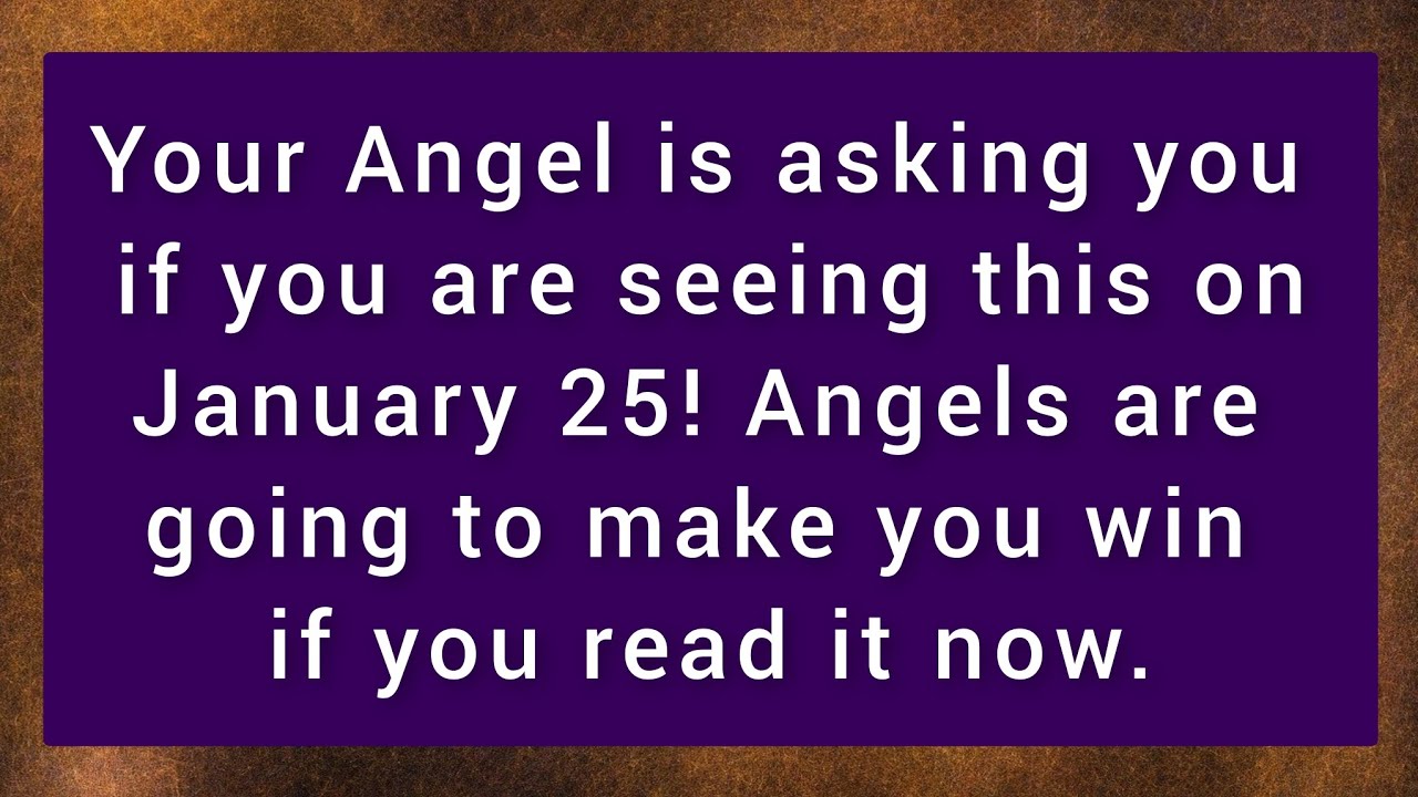 Your Angel is asking you if you are seeing this on January 25th || (QF ...