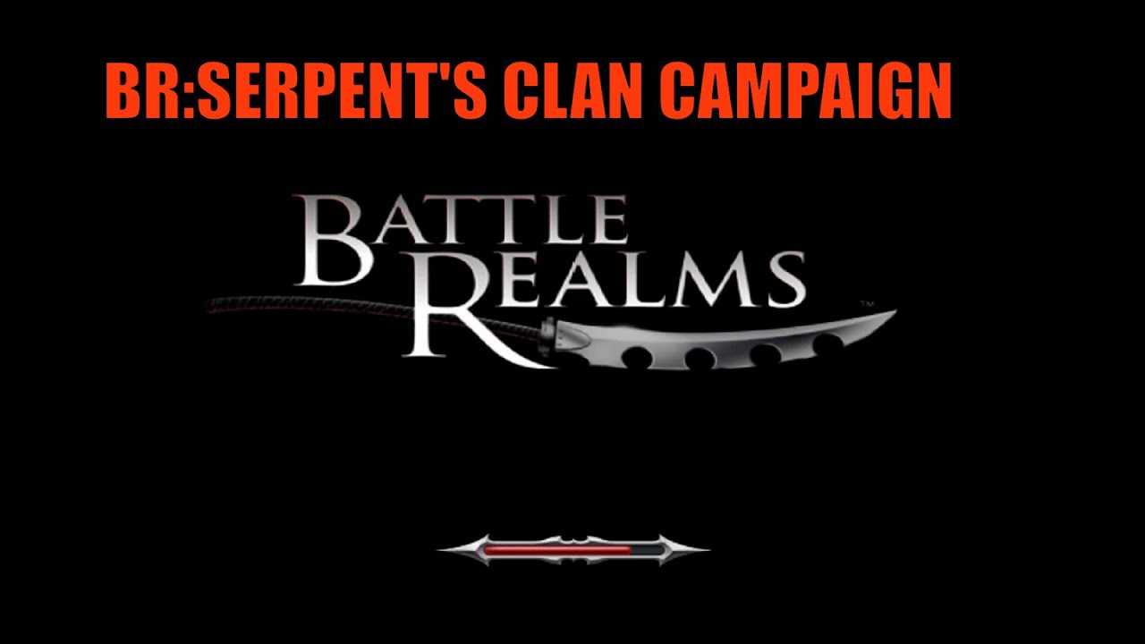 BATTLE REALMS SERPENT'S CLAN CAMPAIGN FINALE - YouTube