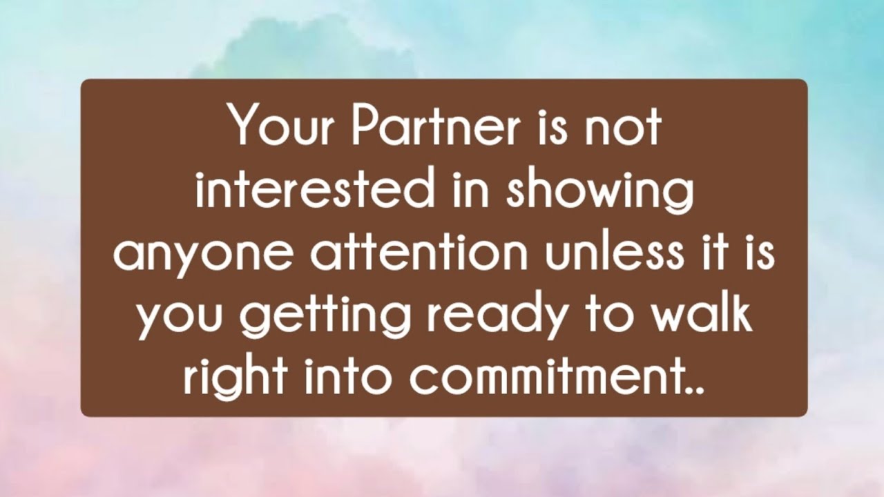 🌈Your Partner is not interested in showing anyone attention unless it ...
