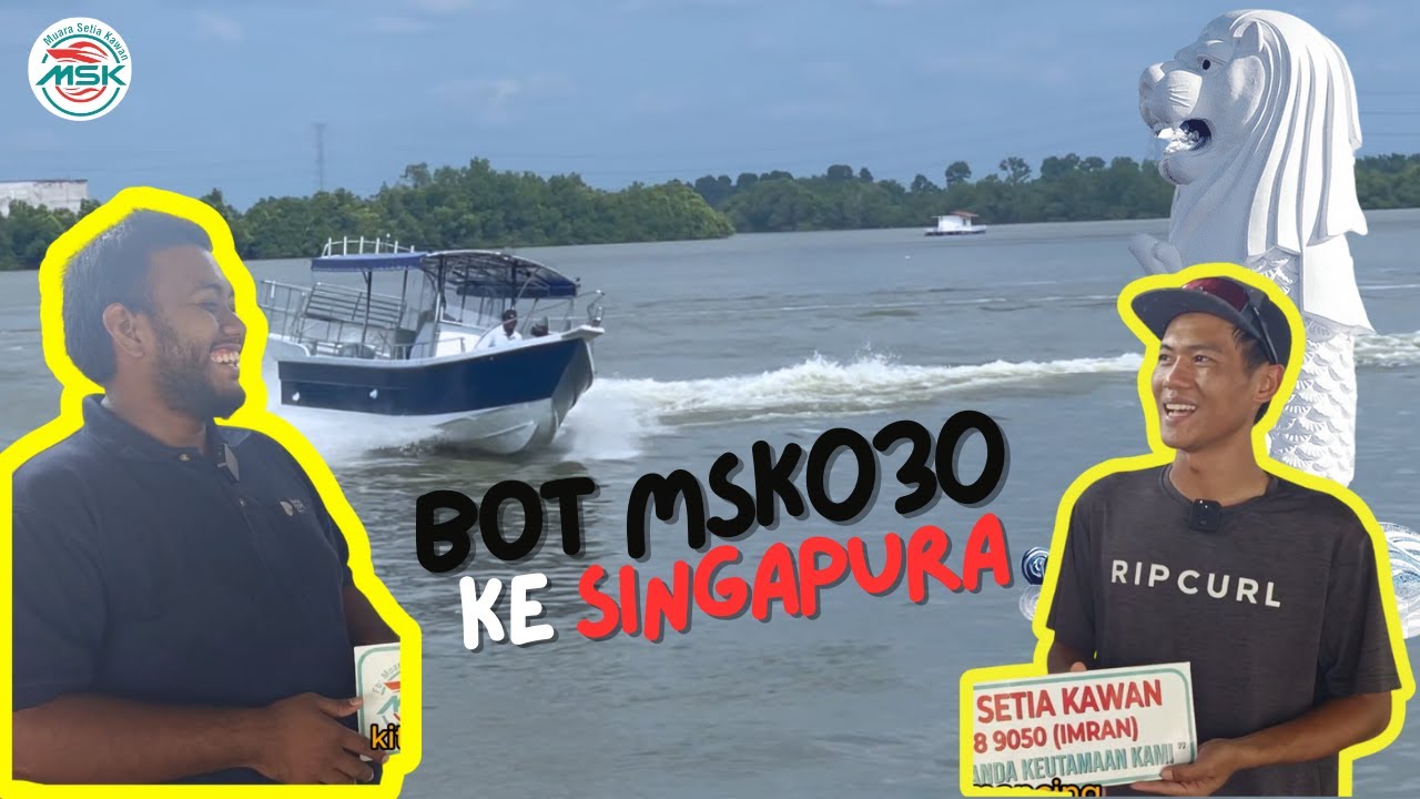 MSK030 - Bot Sulong MSK ke Singapura - YouTube