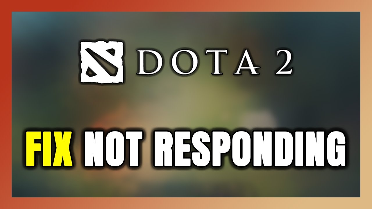 How to FIX Dota 2 Not Responding! - YouTube