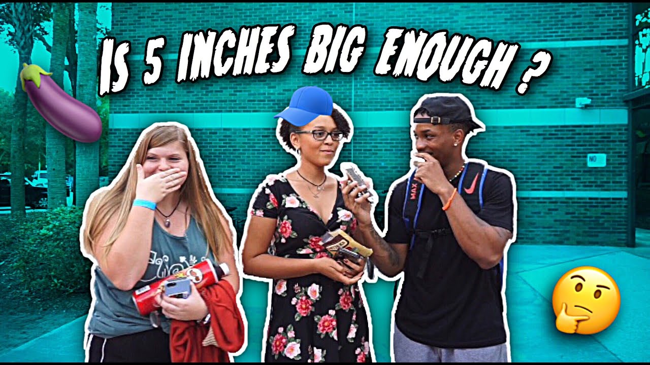 IS 5 INCHES BIG ENOUGH? | PUBLIC INTERVIEW | COLLEGE EDITION - YouTube