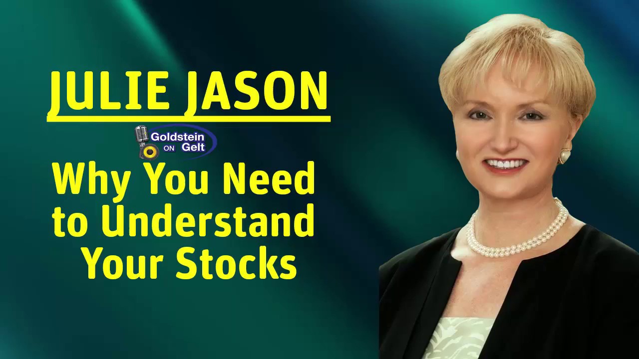 Julie Jason - Why You Need to Understand Your Stocks - Goldstein on ...