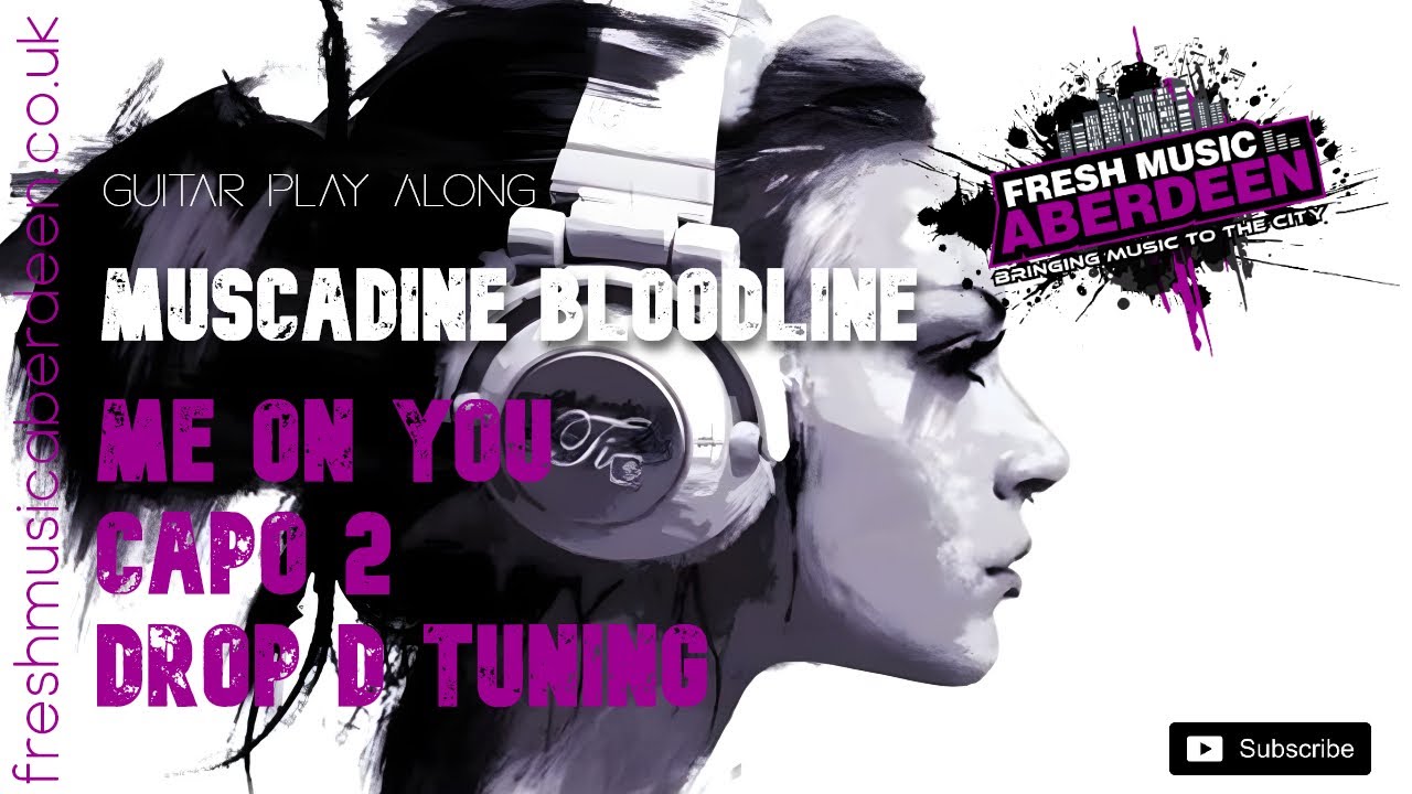 Muscadine Bloodline - Me On You (Capo 2 - Drop D Tuning) || Guitar Play ...