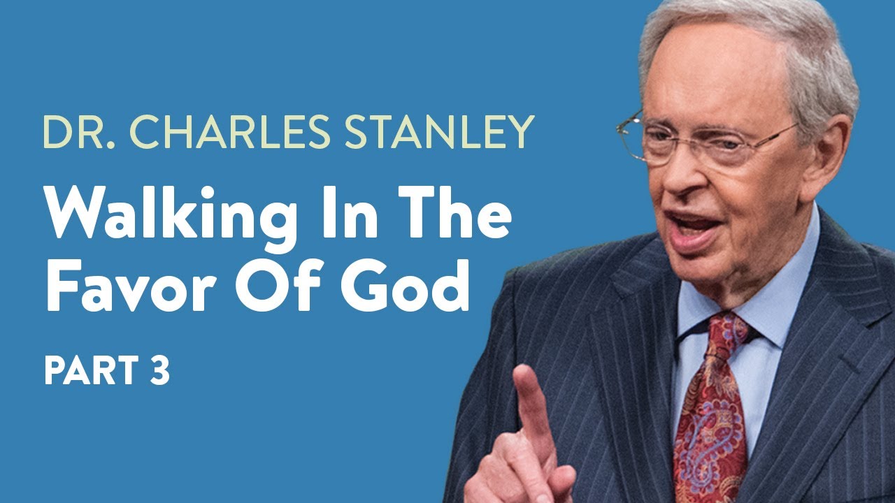 Walking In The Favor of God - Part 3 – Dr. Charles Stanley - YouTube