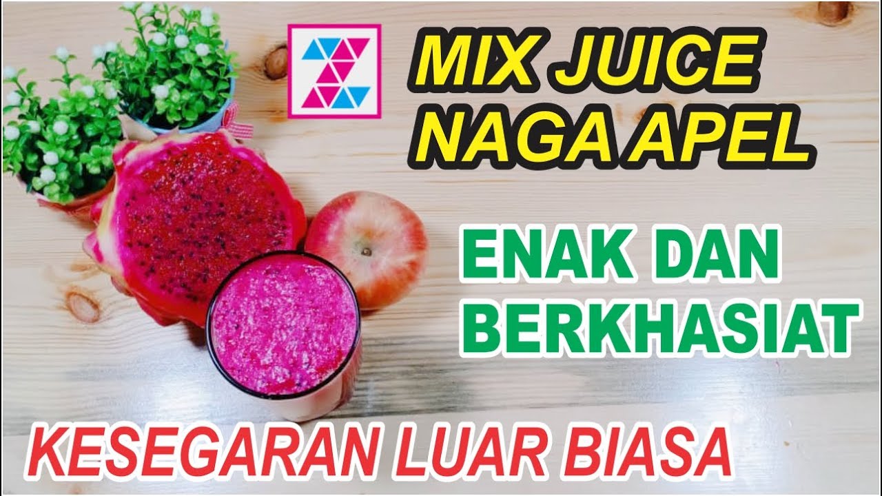 MIX JUS NAGA APEL BAIK UNTUK DAYA TAHAN TUBUH - YouTube