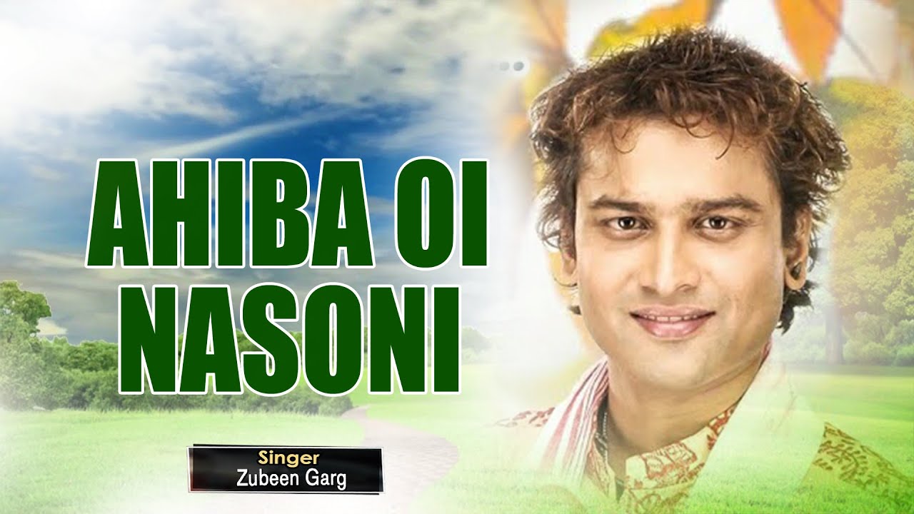 AHIBA OI NASONI | GOLDEN COLLECTION OF ZUBEEN GARG | ASSAMESE LYRICAL ...