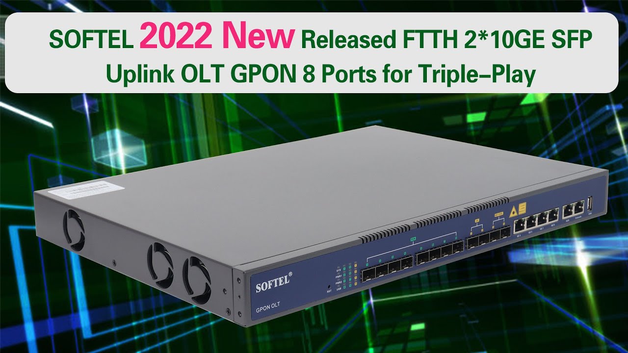 Softel 2022 New Released FTTH 2*10GE SFP+ Uplink OLT GPON 8 Ports for Triple-Play - YouTube