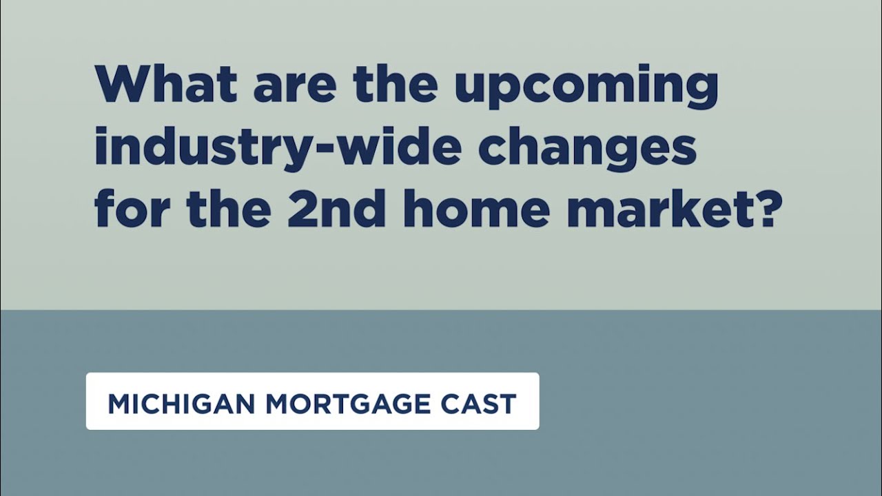 What Are the Upcoming Industry-Wide Changes for the 2nd Home Market ...
