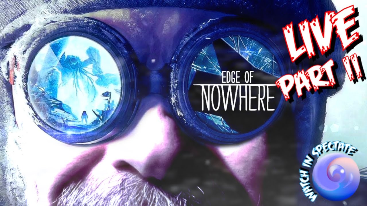 EDGE OF NOWHERE! VR! LIVE! PART II // OCULUS CLASSIC in SPECTATE VR ...