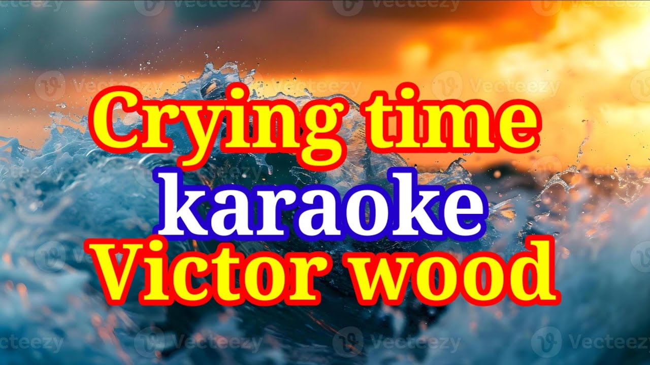 CRYING TIME/KARAOKE/VICTOR WOOD - YouTube