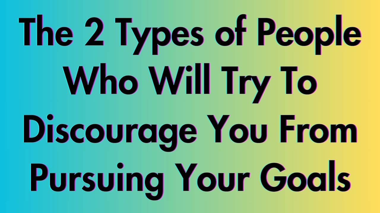 Be Careful Around These 2 Types of People Who Will Try To Discourage ...