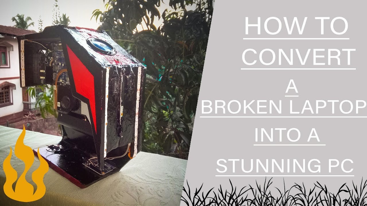 HOW TO CONVERT A BROKEN LAPTOP INTO A STUNNING PC - YouTube