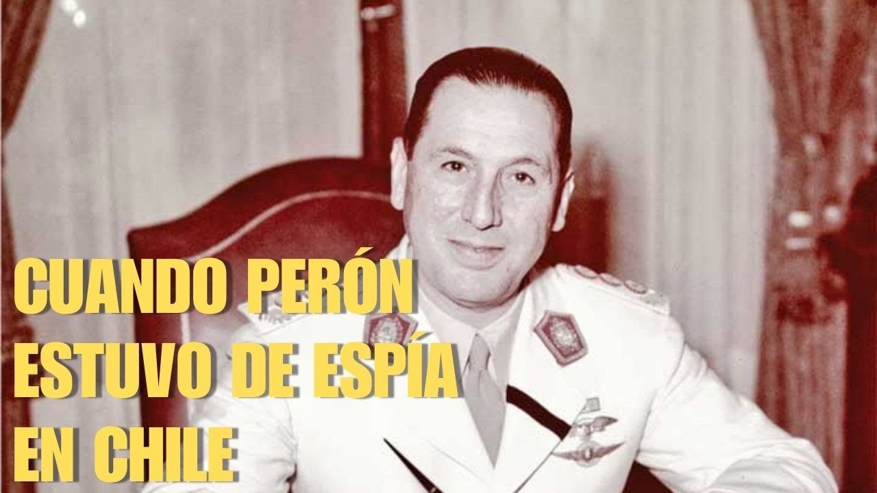 Perón de ESPÍA en Chile. - YouTube