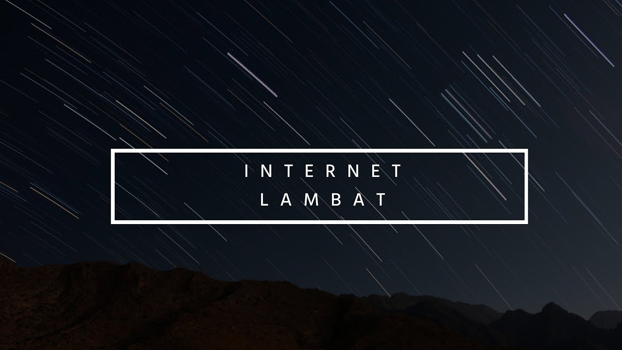 Kenapa Internet Lambat? kenapa internet lemot? - YouTube